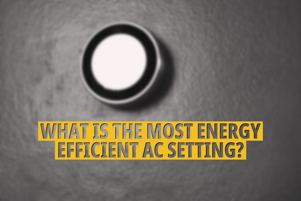 WHAT IS THE MOST ENERGY-EFFICIENT AC SETTING? - Huber Heights Heating ...